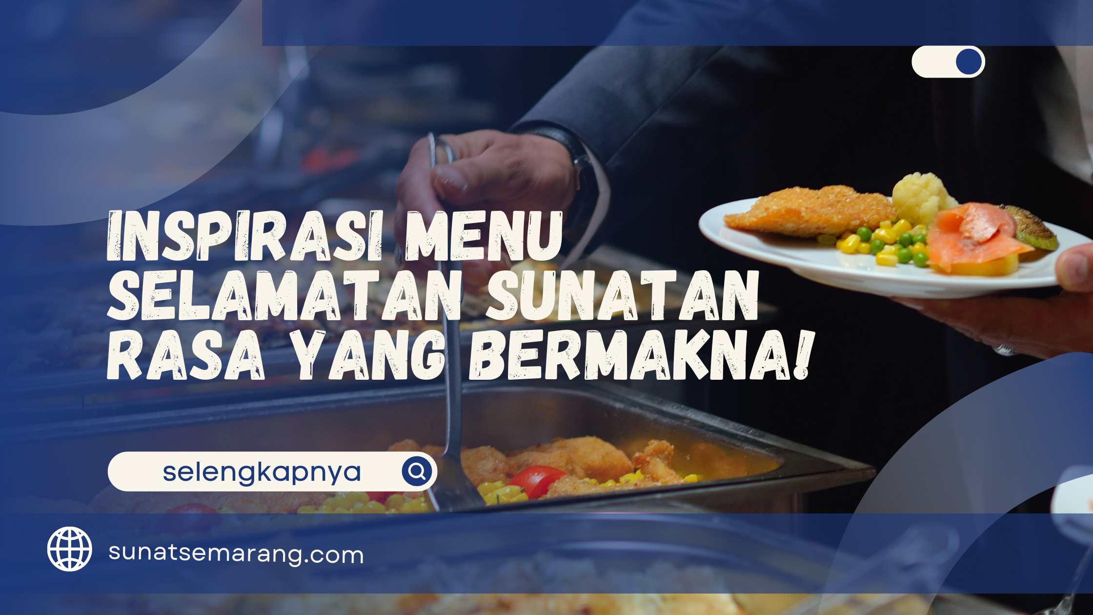 Inspirasi Menu Selamatan Sunatan - Rasa yang Bermakna!